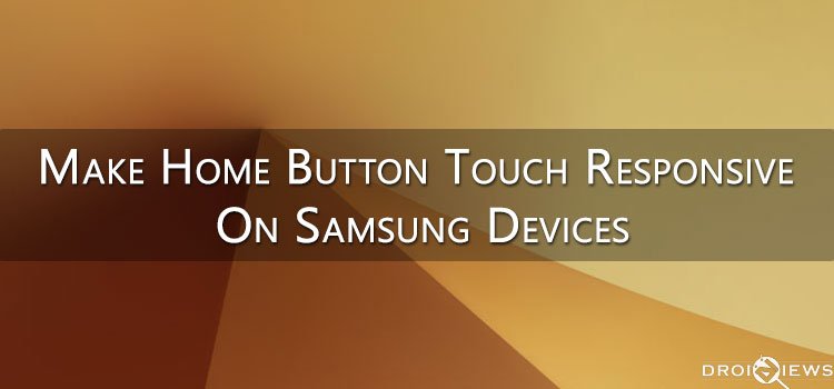 How to Make Home Button Touch-Responsive on Samsung Devices - DroidViews How to Make Home Button Touch-Responsive on Samsung Devices - DroidViews