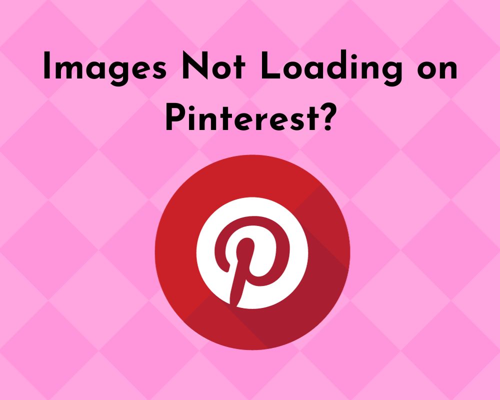 Resolving Pinterest App Images Not Loading Issue - DroidViews Resolving Pinterest App Images Not Loading Issue - DroidViews