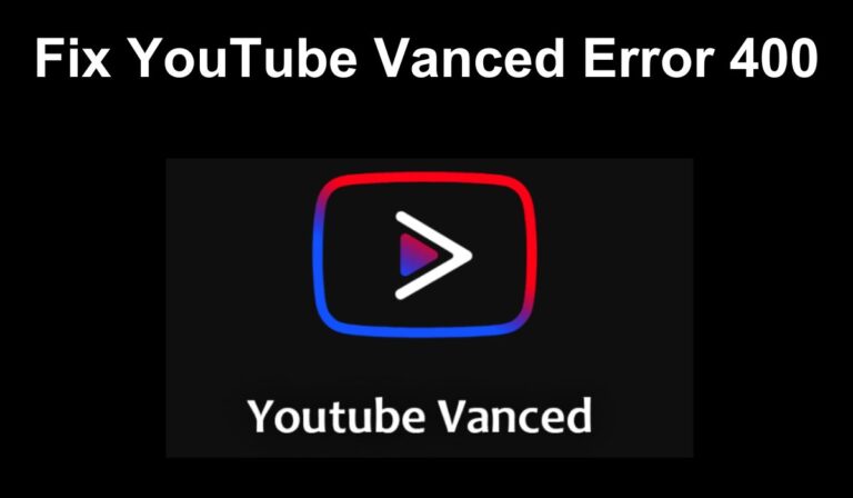Fix YouTube Vanced Error 400 - DroidViews